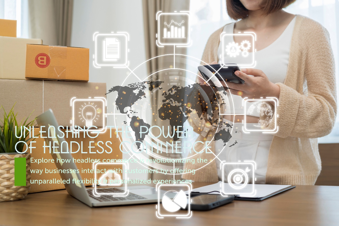 Unleashing the Power of Headless Commerce Unleashing the Power of Headless Commerce
